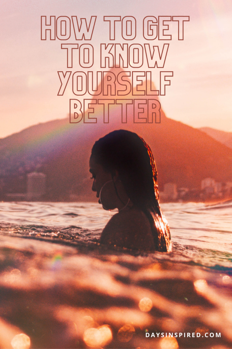 How To Get To Know Yourself Better: The Foundation For Self Love - Days ...
